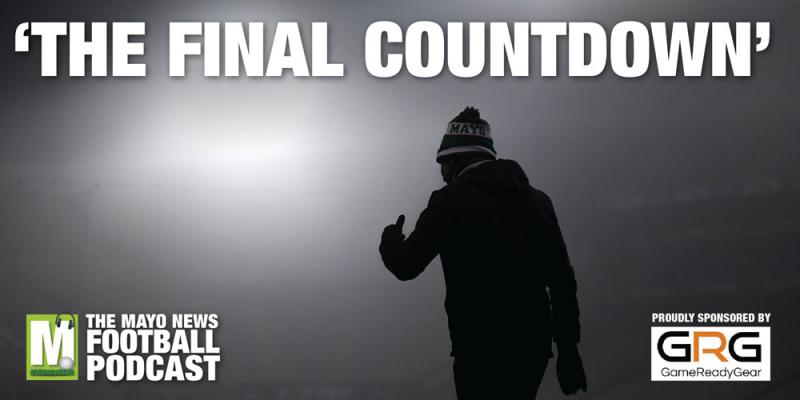AUDIO Football Podcast #47 'The Final Countdown - P5 - Mayo Live